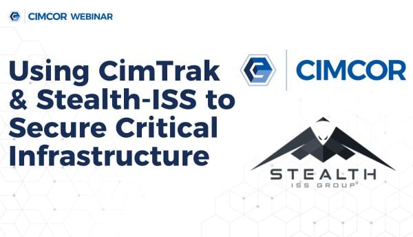 Securing Critical Infrastructure - Cimcor and Stealth-ISS
